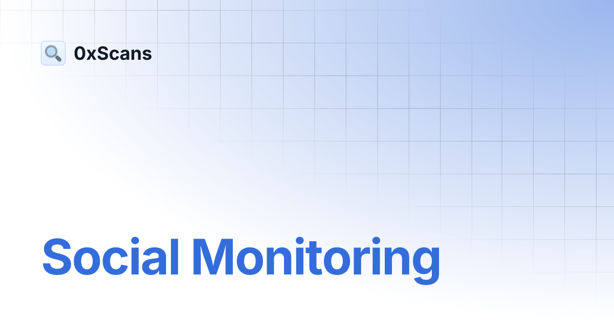 Social Monitoring | 0xScans